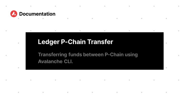 Ledger P-Chain Transfer | Avalanche Developers