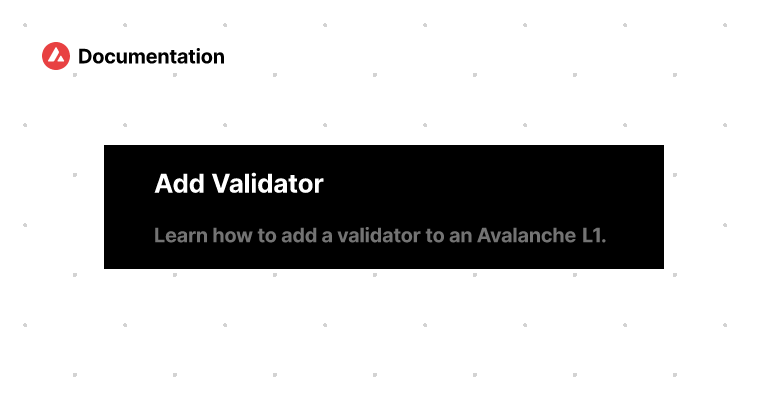 Add Validator | Avalanche Developers Add Validator | Avalanche Developers